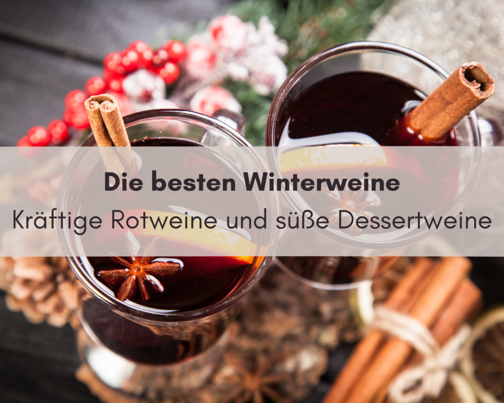 Die besten Winterweine: Kräftige Rotweine und süße Dessertweine für die ...